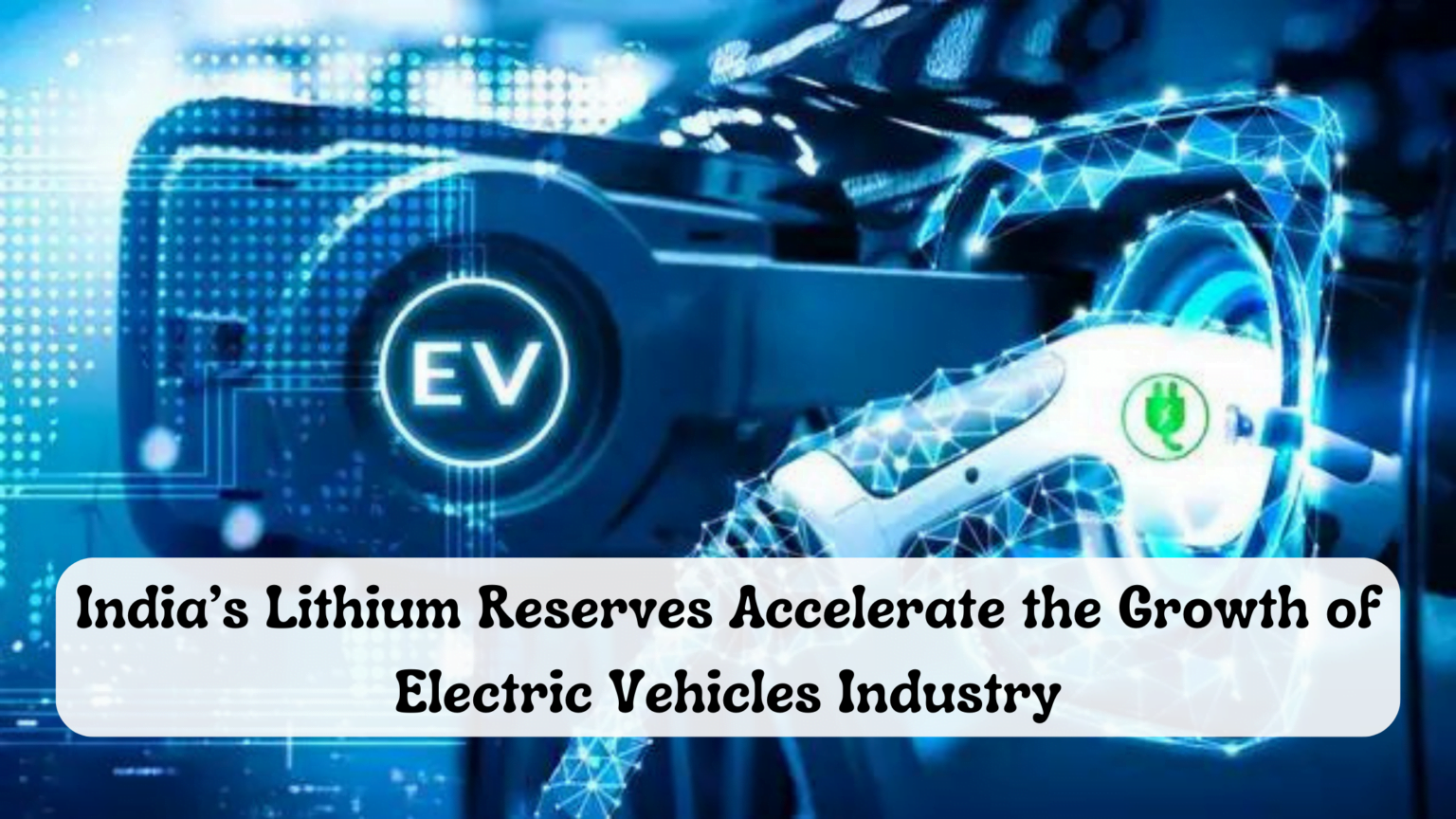 India's Lithium Reserves Accelerate the Growth of Electric Vehicles Industry - YoCharge
