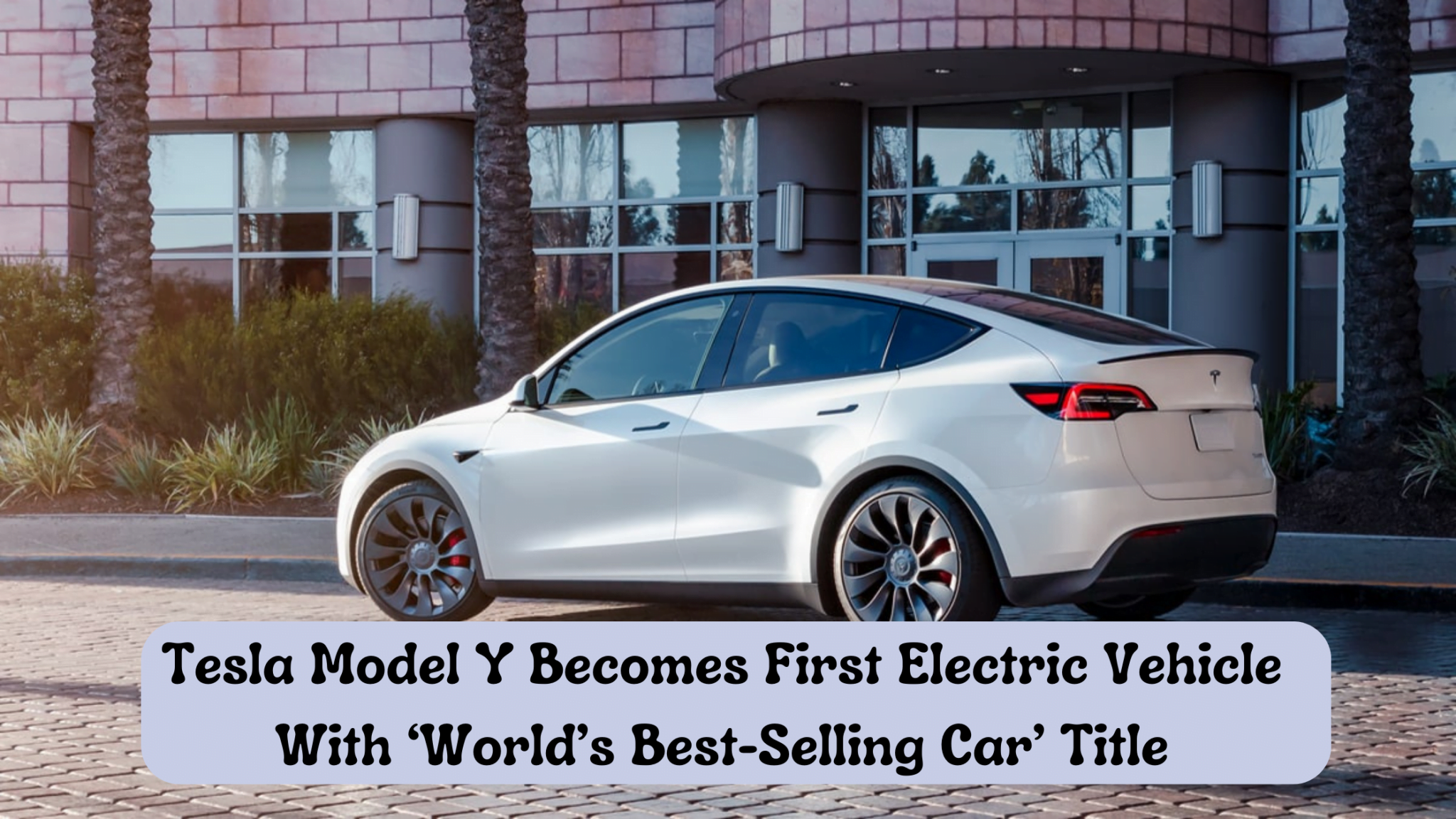 Tesla Model Y Becomes First Electric Vehicle With ‘World’s Best-Selling ...