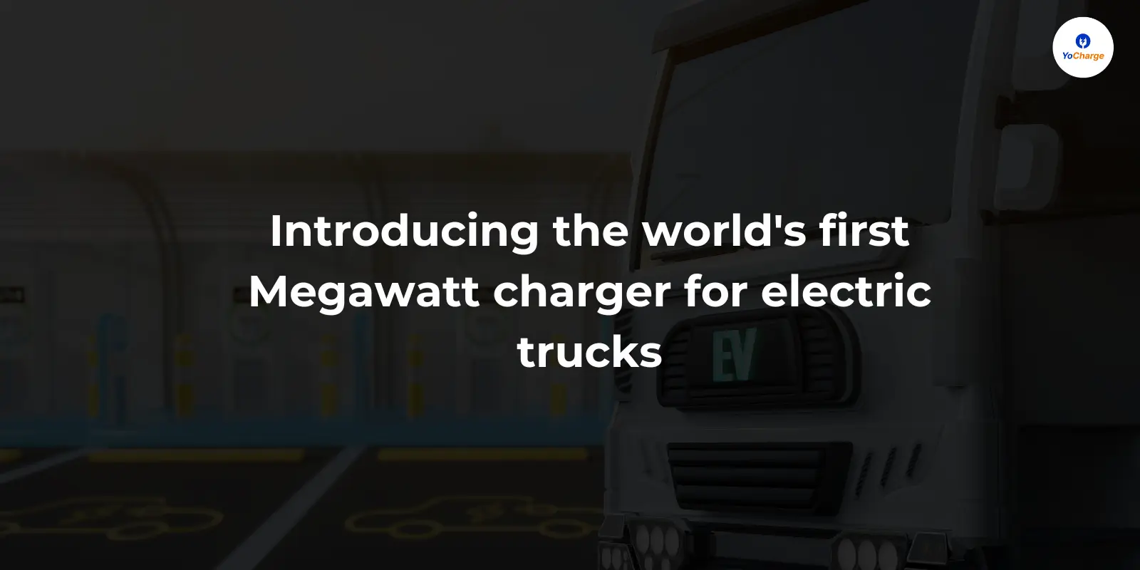 Introducing the world's first Megawatt charger for electric trucks ...