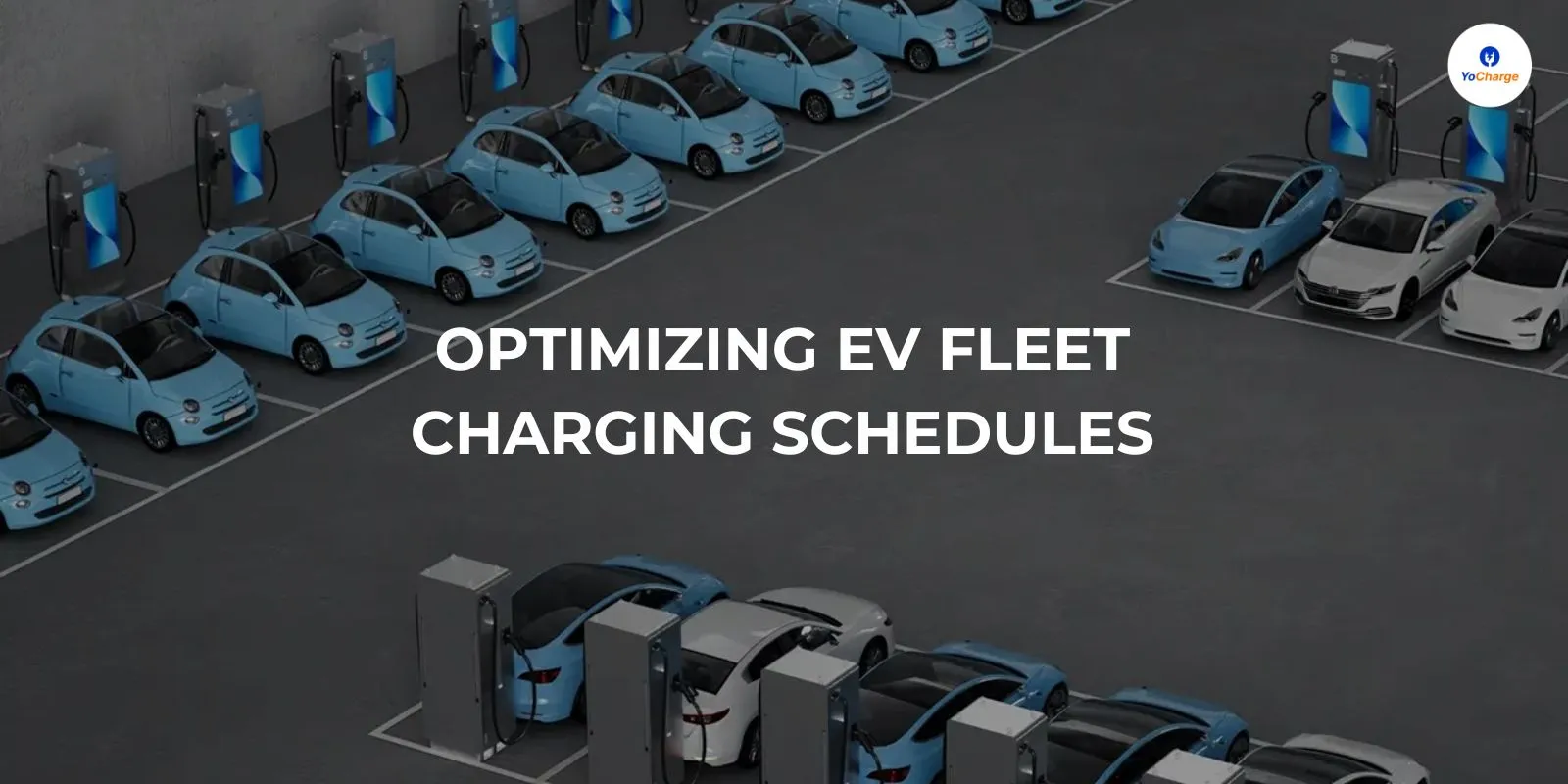 Optimizing EV Fleet Charging Schedules: A Simple Guide - YoCharge